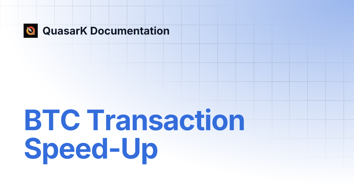 BTC Transaction Speed-Up | QuasarK Documentation